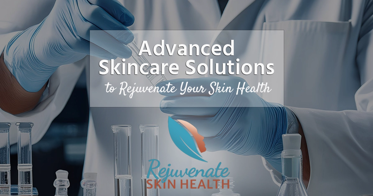Advanced Skincare Solutions to Rejuvenate Your Skin Health
